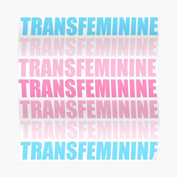 Transfeminine Posters | Redbubble