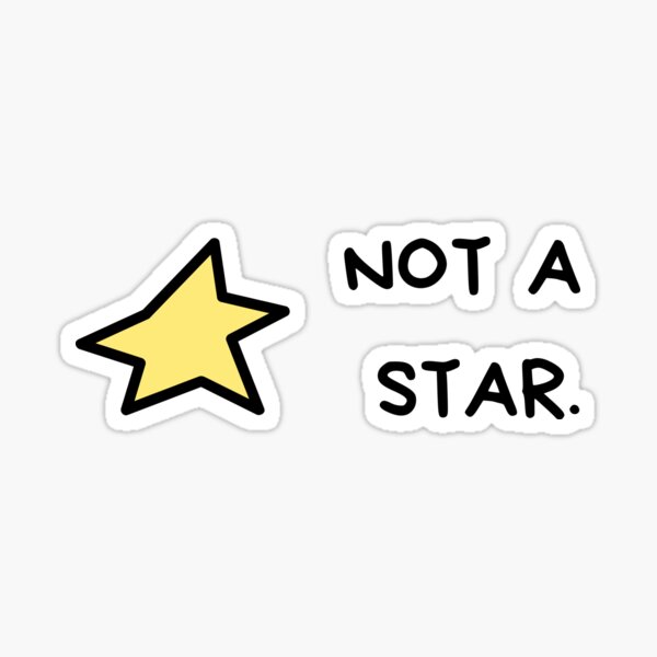 "NOT A STAR" Sticker by AkaManolo | Redbubble