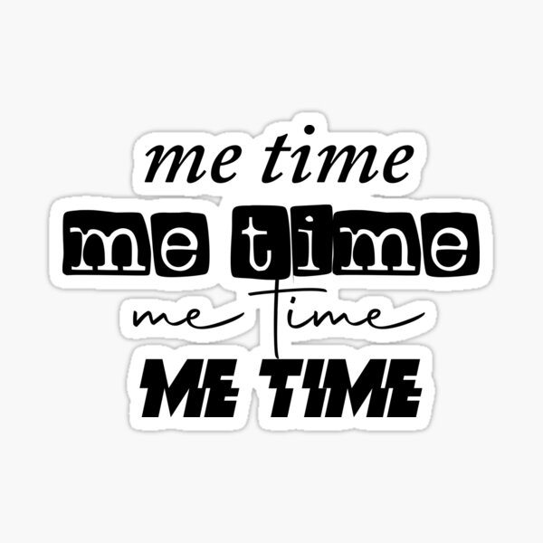 "Me Time" Sticker by mikastenstrom | Redbubble