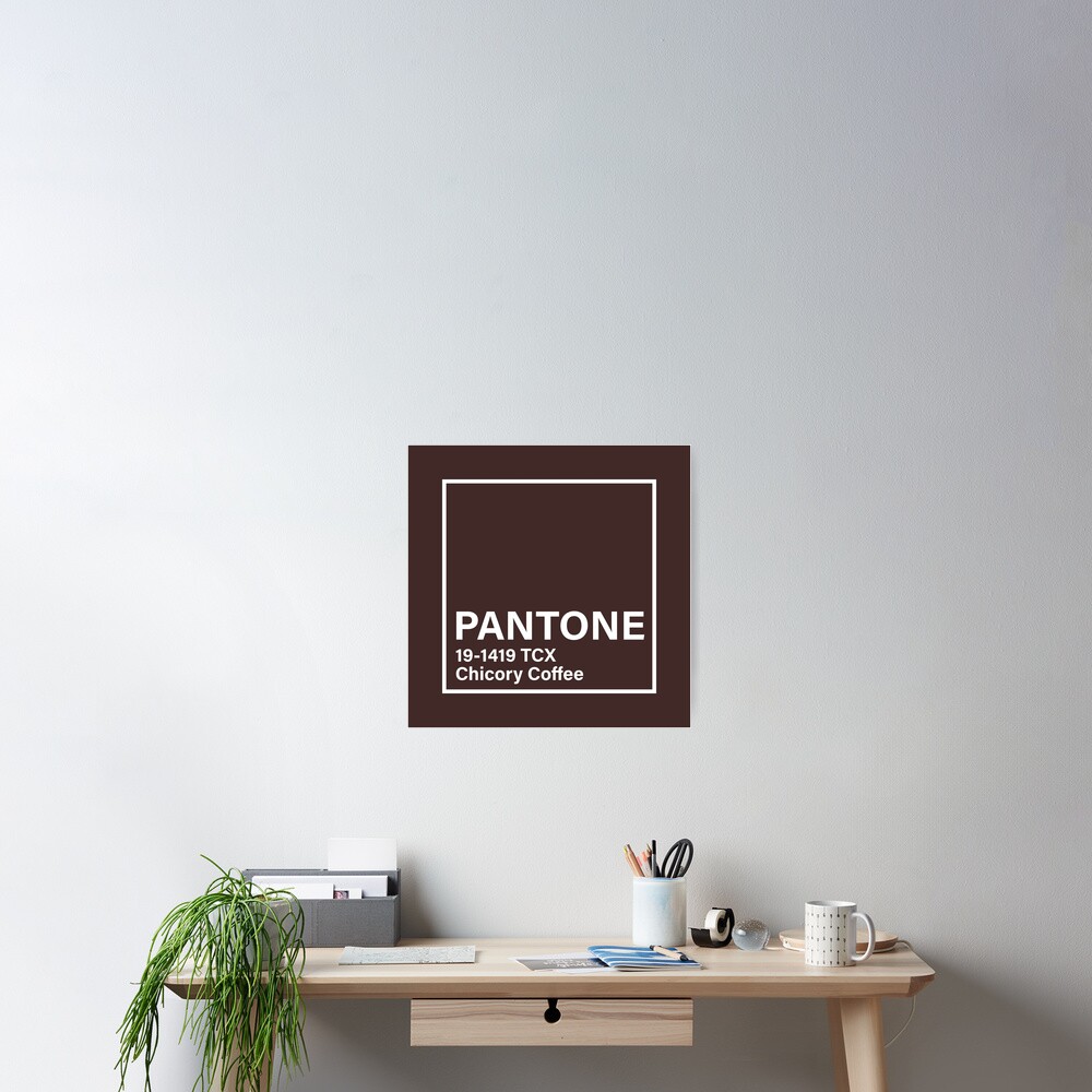 "PANTONE 19-1419 TCX Chicory Coffee" Poster by princessmi-com | Redbubble