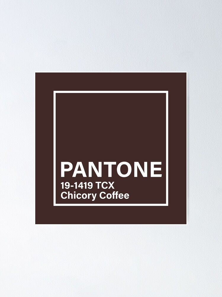 "PANTONE 19-1419 TCX Chicory Coffee" Poster by princessmi-com | Redbubble