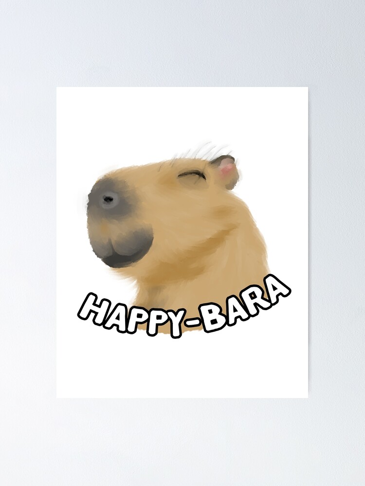 "Happy Capybara (Happybara!!)" Poster for Sale by GizzyDaShizzy | Redbubble