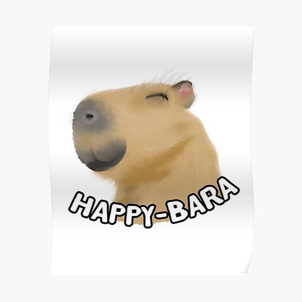 "Happy Capybara (Happybara!!)" Poster for Sale by GizzyDaShizzy | Redbubble