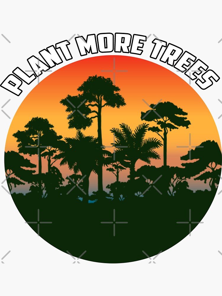"plant more trees" Sticker by akeel-81 | Redbubble