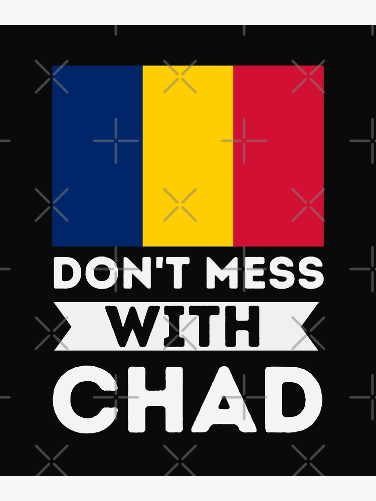 "Don't Mess With Chad" Poster for Sale by worldpopulation | Redbubble