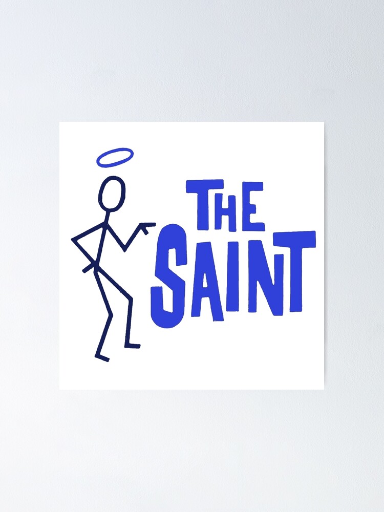 "The Saint" Poster for Sale by halibutgoatramb | Redbubble