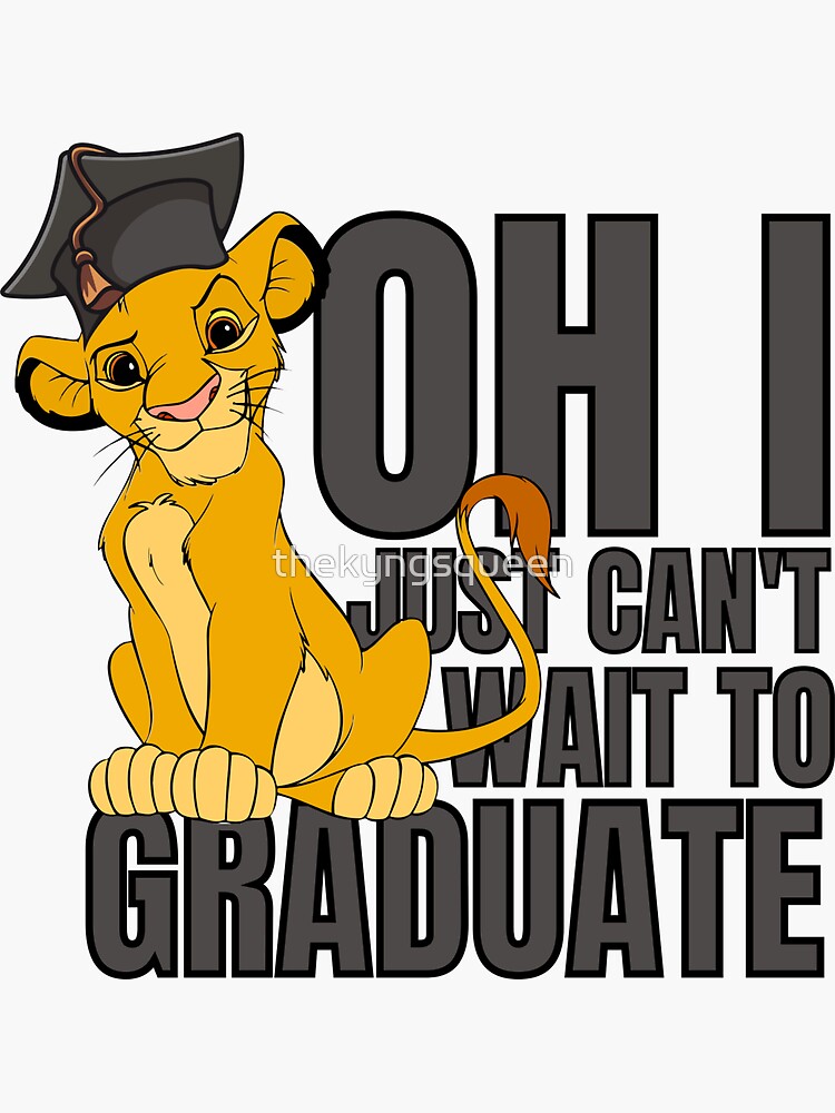 "Simba, Just can't wait to graduate" Sticker by thekyngsqueen | Redbubble
