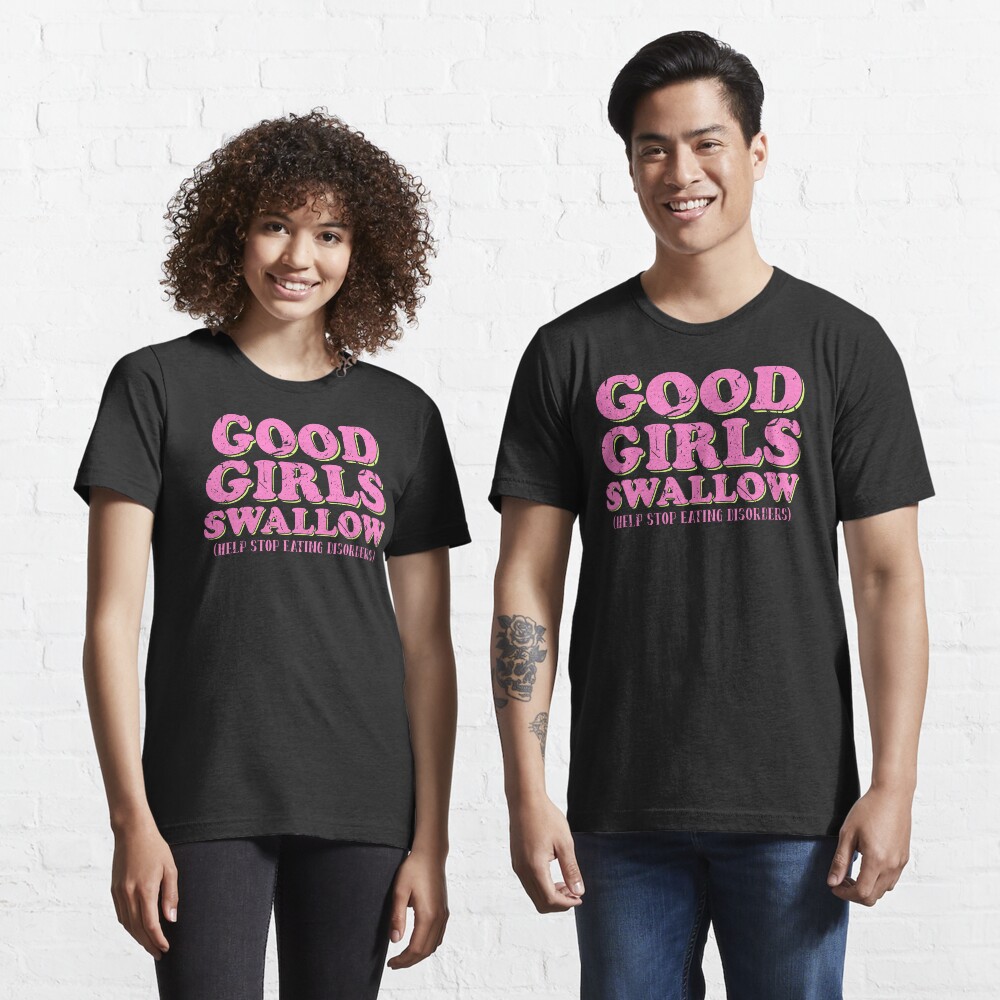 "Good Girls Swallow Eating Disorder Awareness ED Bulimia" T-shirt for ...