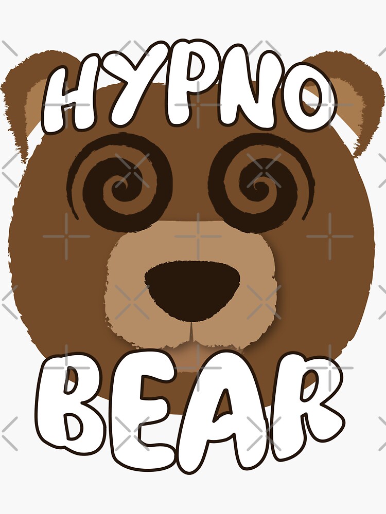 "Turning into a Hypno Bear" Sticker by RoyalBearTees | Redbubble