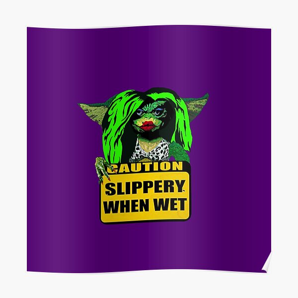 "Slippery When Wet " Poster for Sale by tshirtfaces | Redbubble