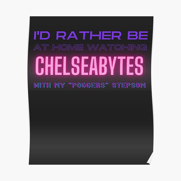 "Chelseabytes poggers stepson twitch youtube content creator" Poster by ...