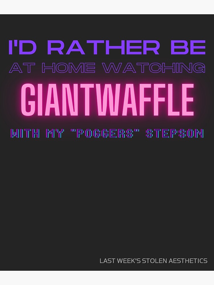 "Giantwaffle poggers stepson twitch youtube content creator" Poster by ...