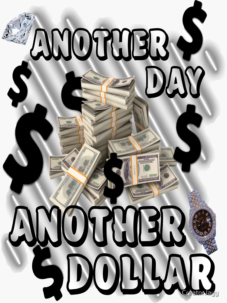"Another day Another dollar" Sticker for Sale by CreatorJayy | Redbubble