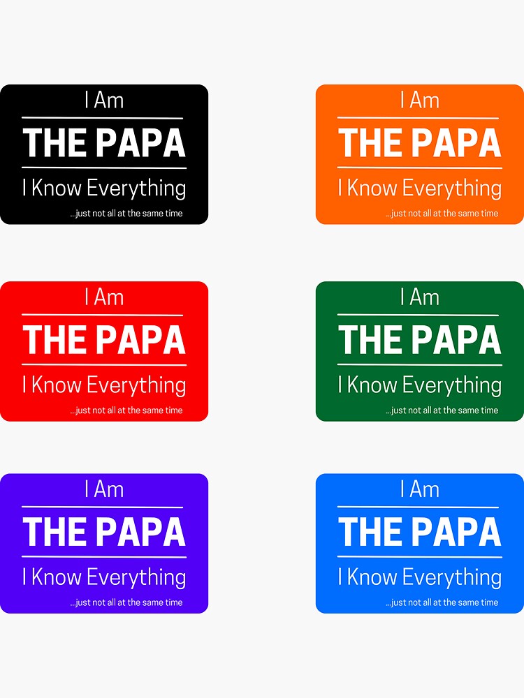 "Funny Dad Knows Everything Quote Saying, I Am The Papa, I Know ...