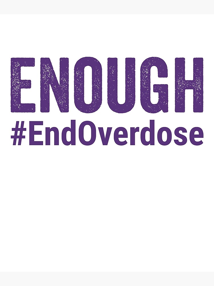 "Enough Overdose, International Overdose Awareness Day" Poster for Sale ...