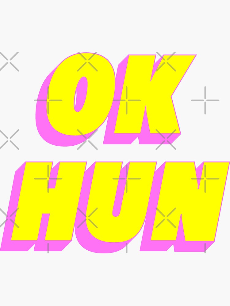 "OK HUN" Sticker for Sale by ColorRitual | Redbubble