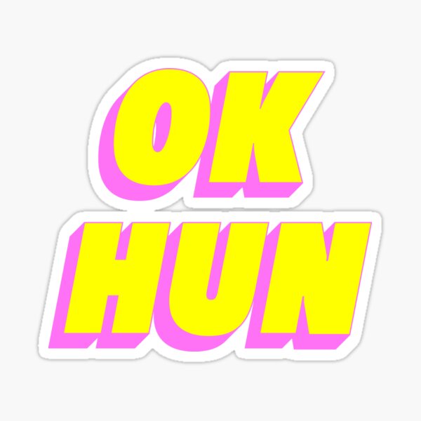 "OK HUN" Sticker for Sale by ColorRitual | Redbubble