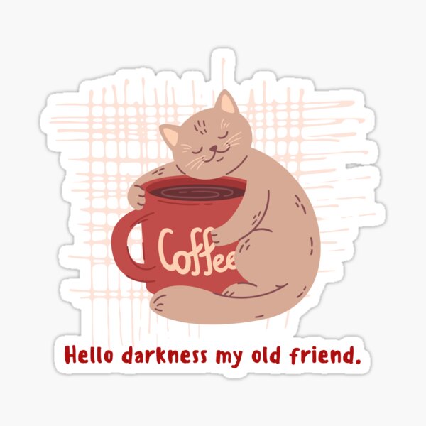 "Coffee Memes - Hello darkness my old friend" Sticker by ...