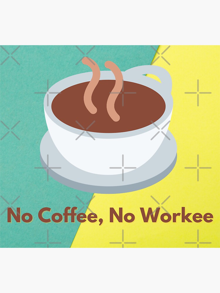 "Coffee Memes - No coffee, No workee" Sticker by EverythingMaria ...