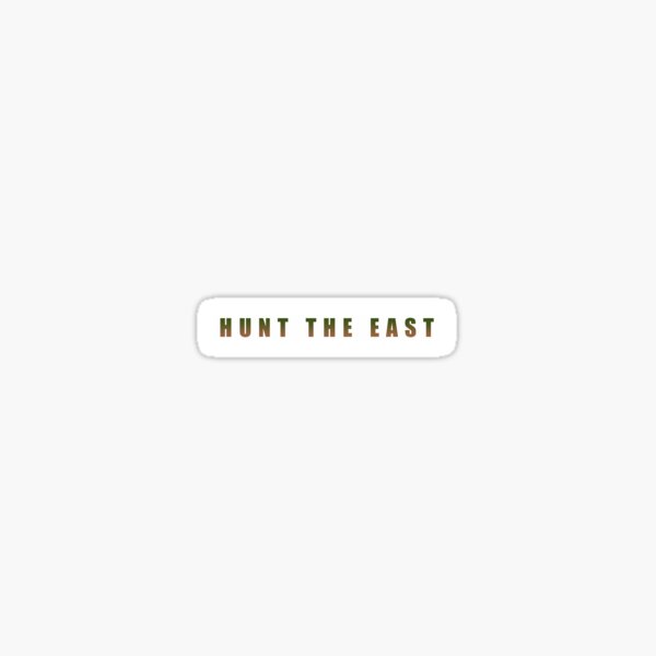 "Hunt the East Sticker" Sticker by AlyssaParsons12 | Redbubble