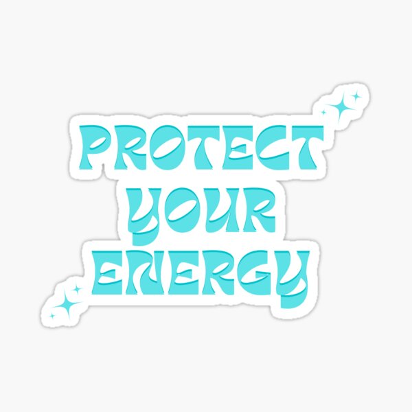 "PROTECT YOUR ENERGY" Sticker by Alex-simonton | Redbubble