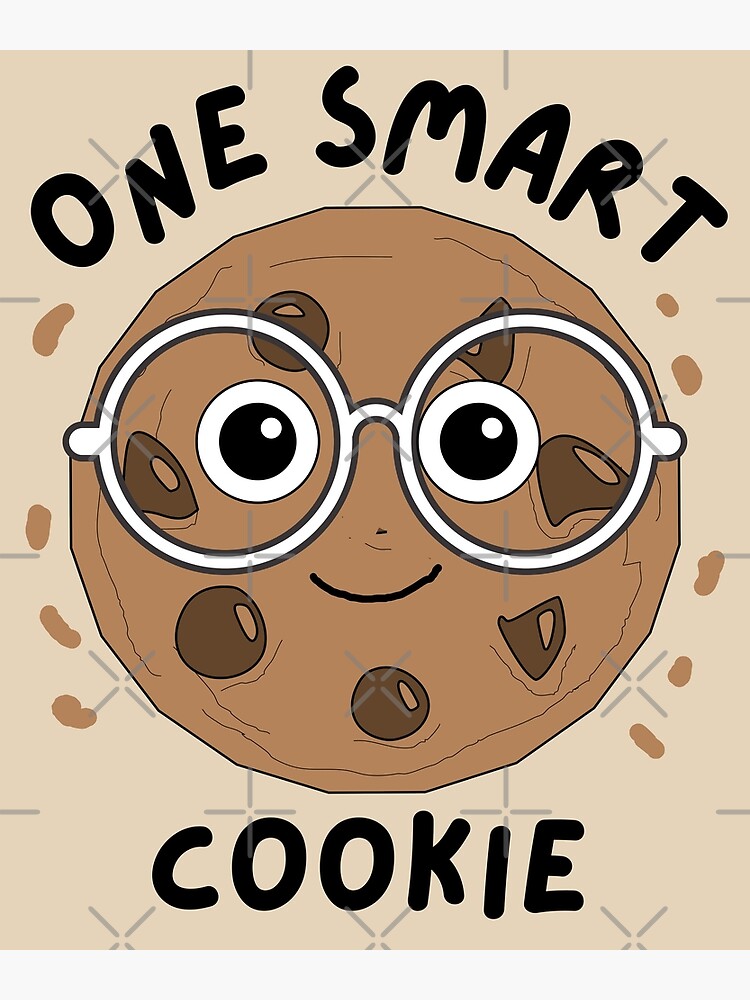 "You Are One Smart Cookie " Poster for Sale by BronikowskiART | Redbubble
