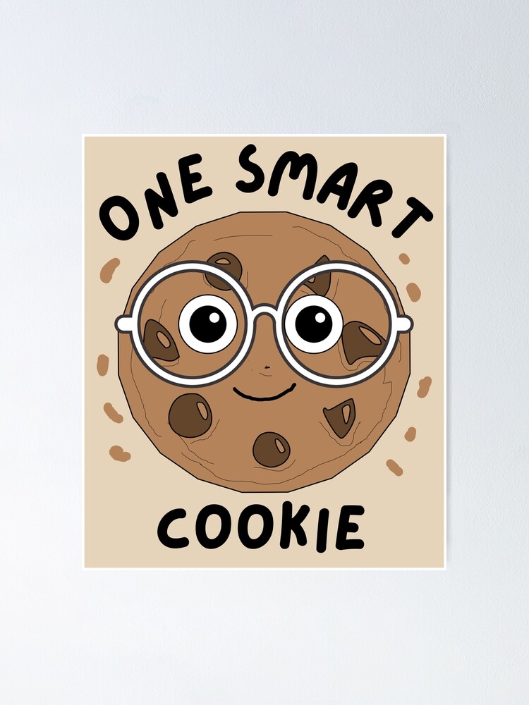 "You Are One Smart Cookie " Poster for Sale by BronikowskiART | Redbubble