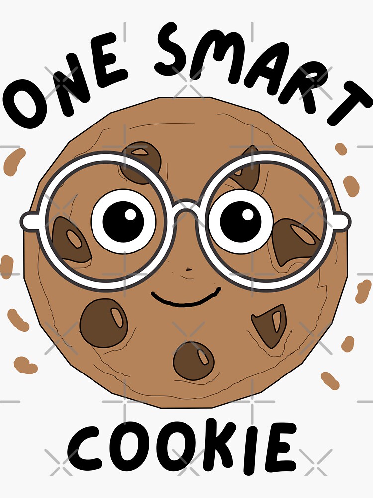 "You Are One Smart Cookie " Sticker for Sale by BronikowskiART | Redbubble