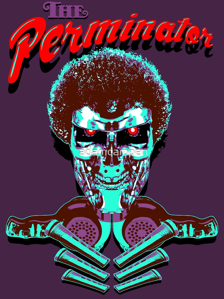 "The Perminator" T-shirt by adamcampen | Redbubble | hair stylist t ...