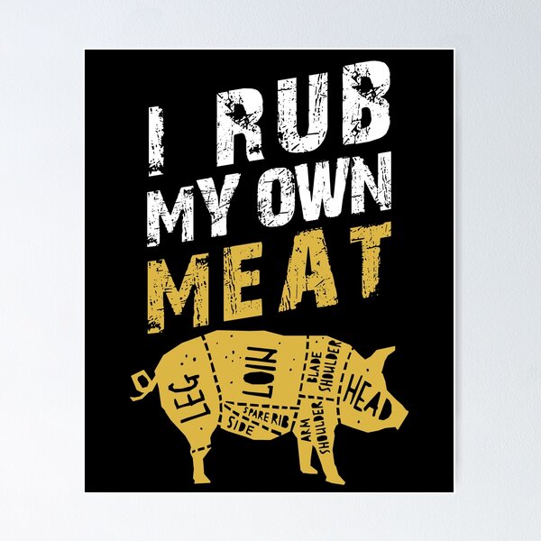 "I Rub My Own Meat Funny BBQ Design" Poster for Sale by trendyzcom ...