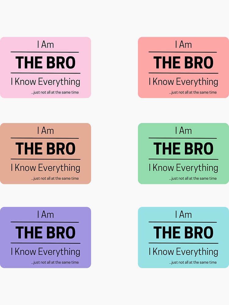 "Funny Brother Knows Everything Quote Saying, I Am The Bro, I Know ...
