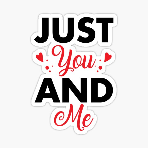 "Just You and Me" Sticker by slicksdesigns | Redbubble