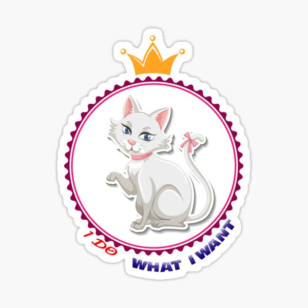 "Cat I Do What I Want" Sticker by TShirtAwards | Redbubble