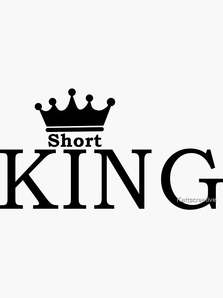 "Short King" Sticker by Kattscreative | Redbubble