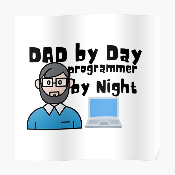 "Dad by Day Programmer By Night - Father's Day" Poster for Sale by ...
