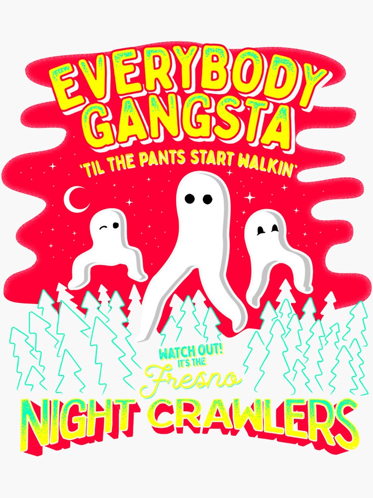 "Fresno Nightcrawlers Everybody Gangsta Funny Meme Cryptid Basic ...