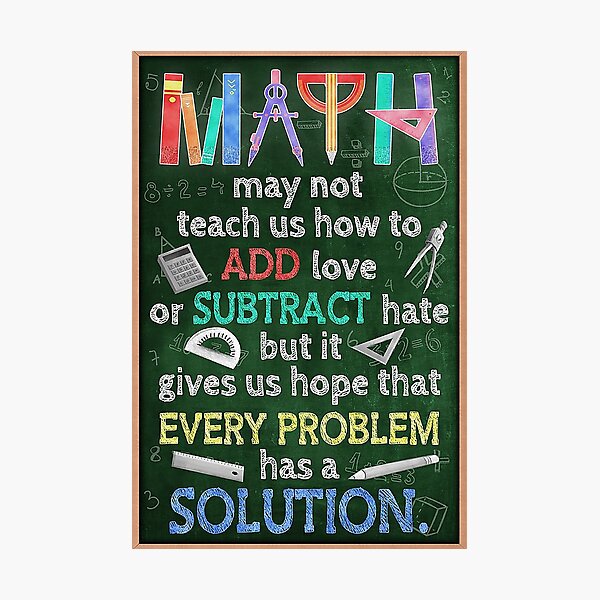 "Math - Math classroom - Math gives us hope that every problem has a ...