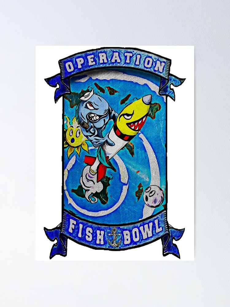 "Operation Fish Bowl " Poster for Sale by hactrong859 | Redbubble