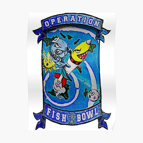 "Operation Fish Bowl " Poster for Sale by hactrong859 | Redbubble