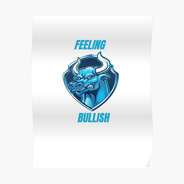 "Feeling Bullish" Poster for Sale by nicolasgallo | Redbubble