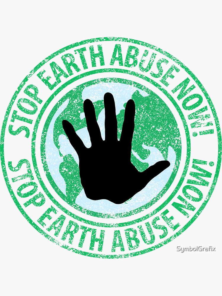 "Stop Earth Abuse Now, Earth Day!" Sticker for Sale by SymbolGrafix ...