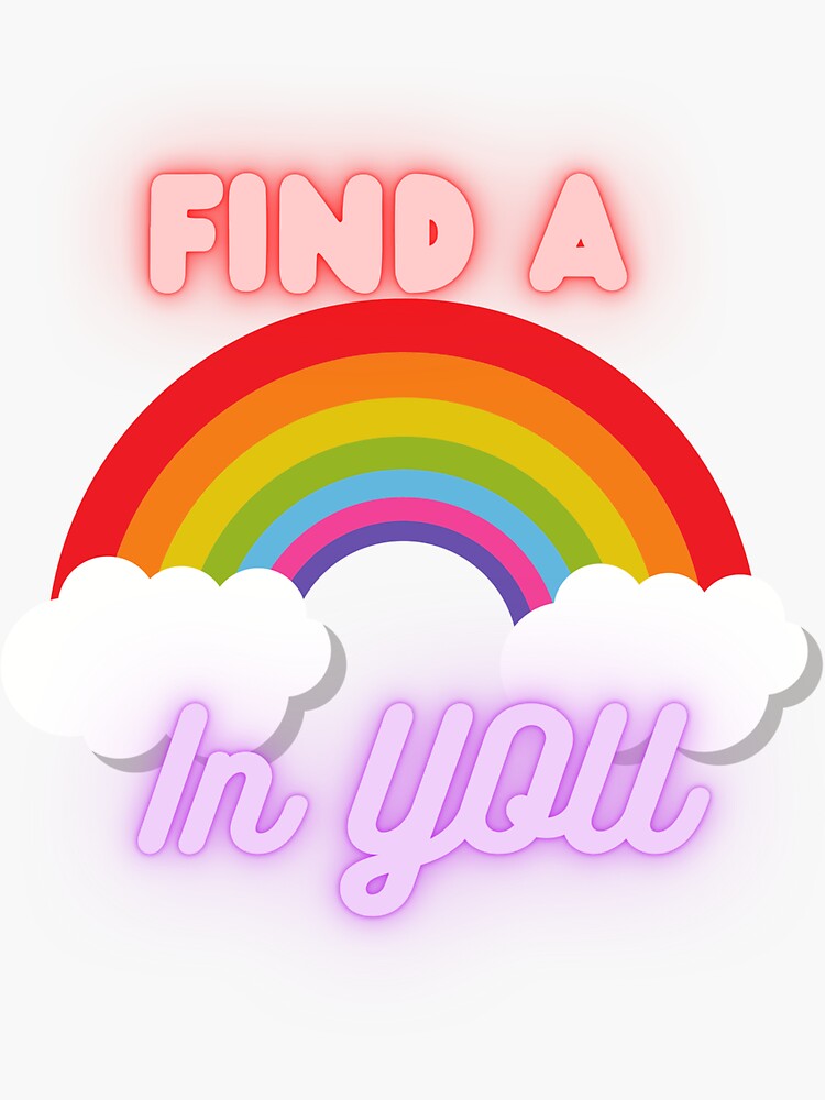 "Find A Rainbow Day | Find Your Rainbow Today Find Your Own Way ...