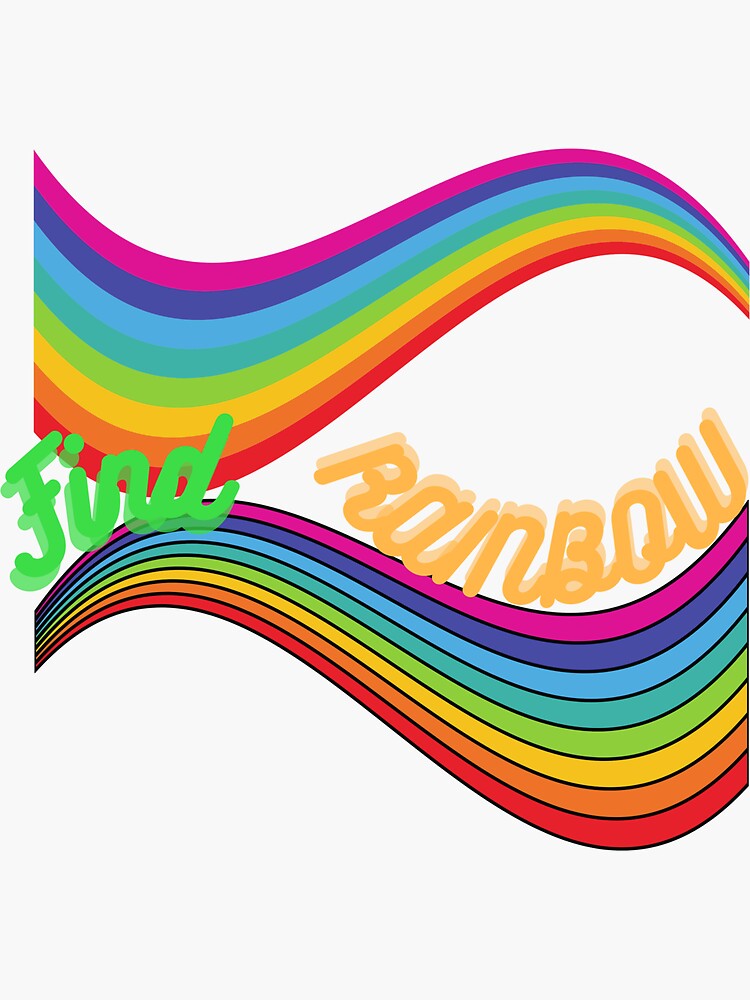 "Find A Rainbow Day | Find Your Rainbow Today Find Your Own Way ...