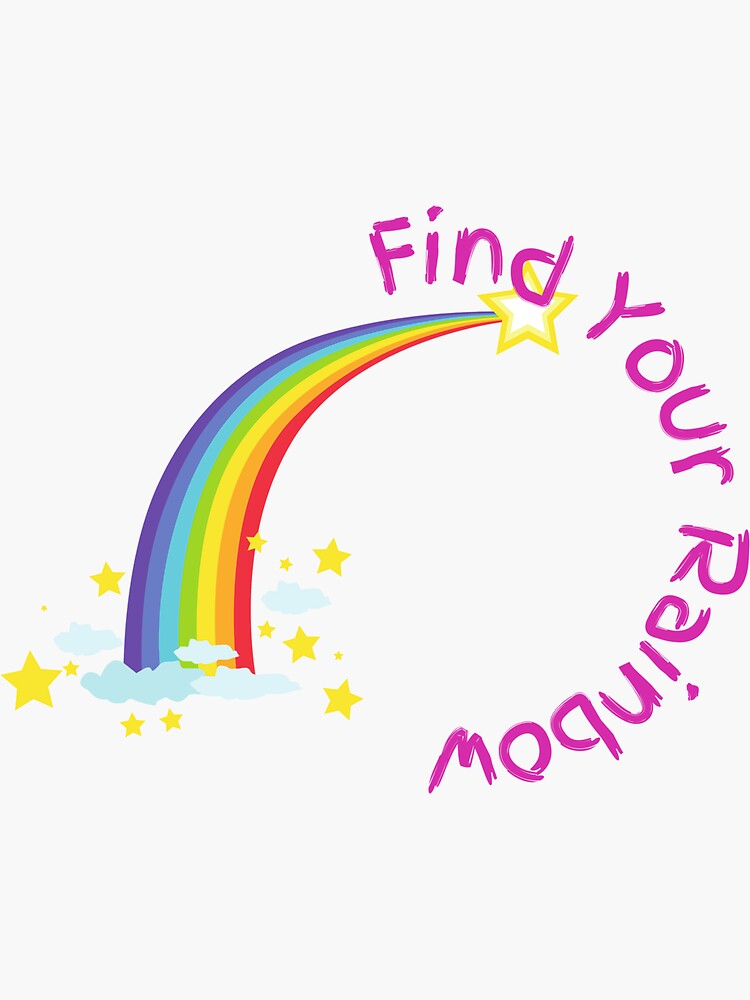 "Find A Rainbow Day | Find Your Rainbow Today Find Your Own Way ...