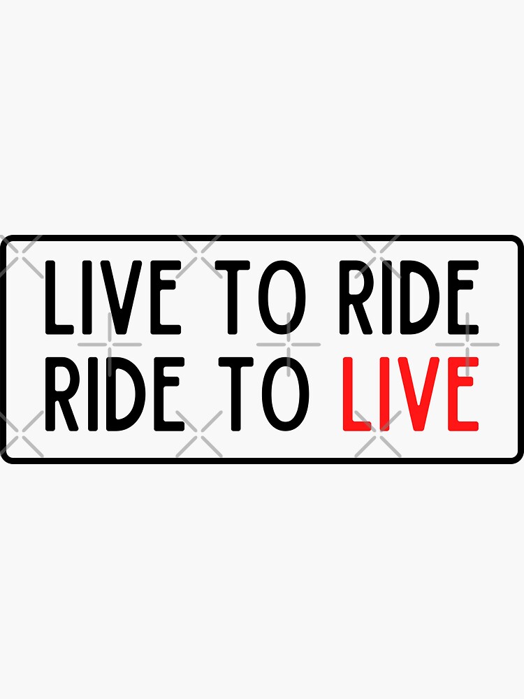 "Live to Ride Ride to Live" Sticker by thesmokeydogs | Redbubble
