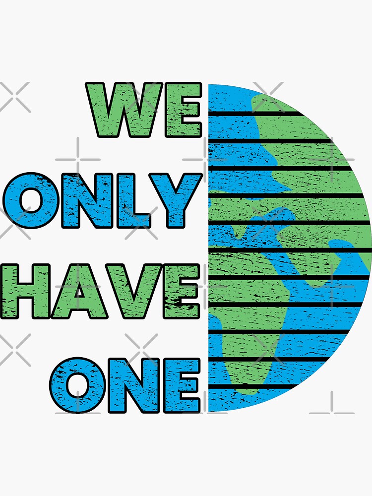 "We only have one, Earth Day Gift" Sticker by FNStuff | Redbubble