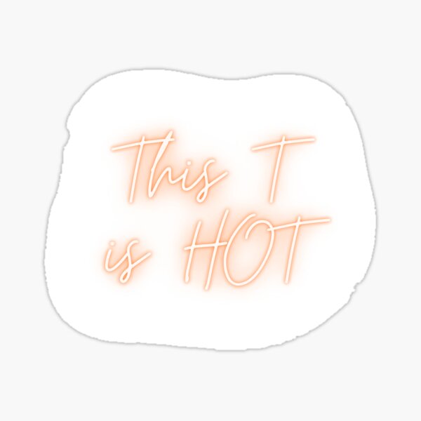 "This T is Hot" Sticker by RheaStudio | Redbubble