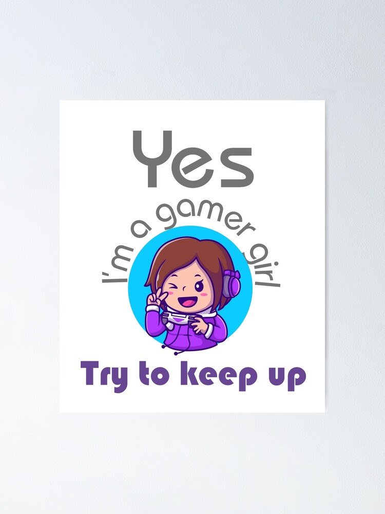 "Yes I Am A Gamer Girl" Poster for Sale by Yonko-store | Redbubble