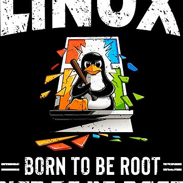 "Linux - Born To Be Root, Not To Reboot" Essential T-Shirt for Sale by ...