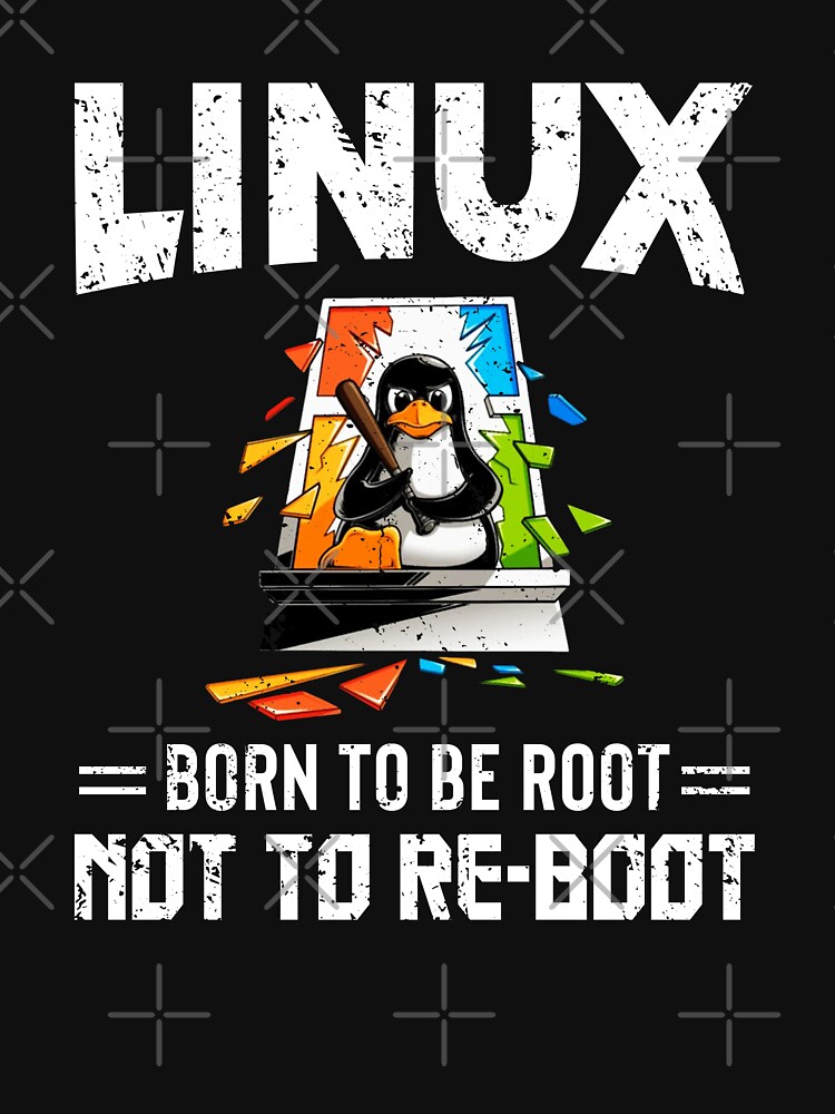 "Linux - Born To Be Root, Not To Reboot" Essential T-Shirt for Sale by ...